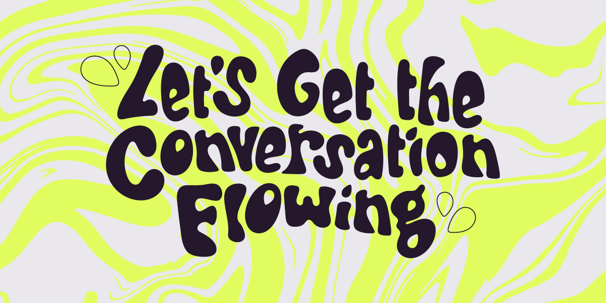 Let's Get the Conversation Flowing - Home · Let's Get the Conversation ...